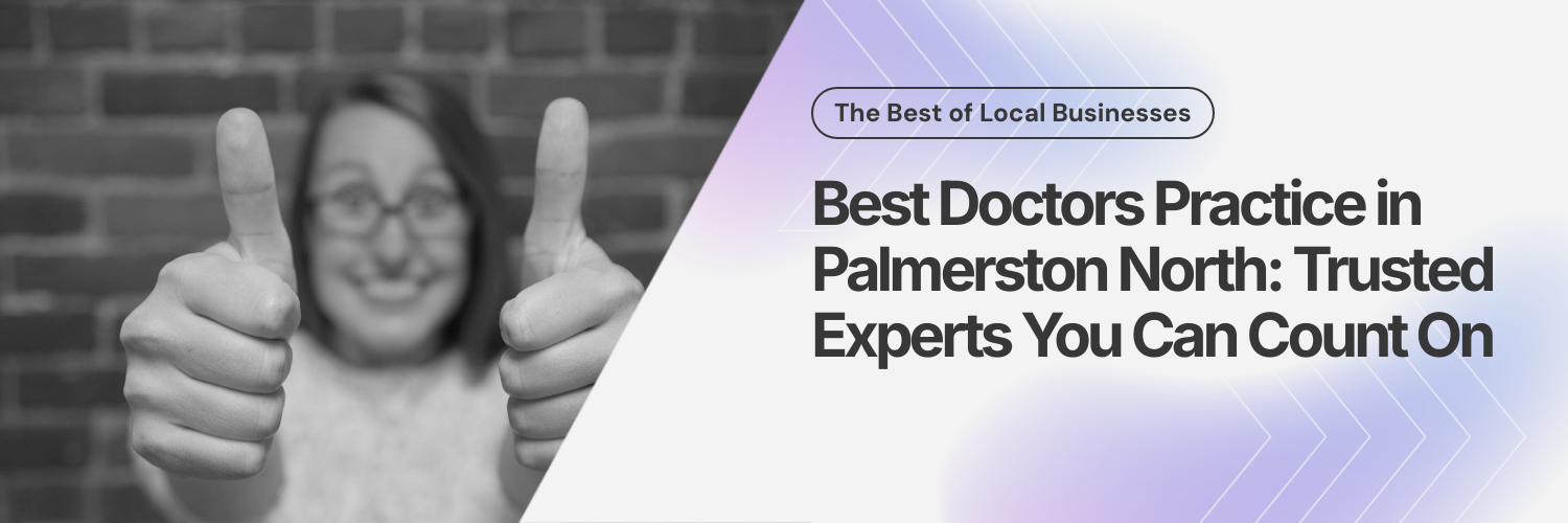 The 5 Best Doctors in Palmerston North | Trusted Choices